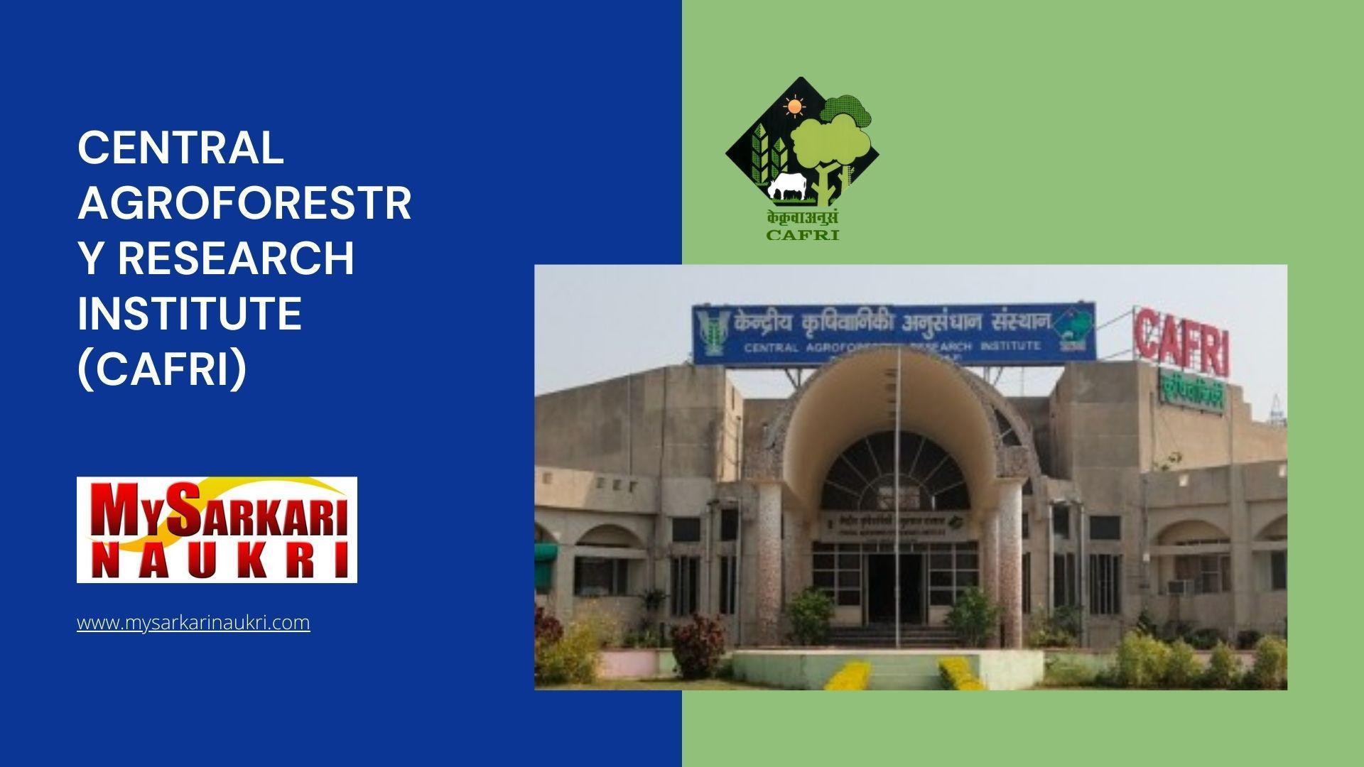 Central Agroforestry Research Institute (CAFRI) Recruitment - MySarkariNaukri En