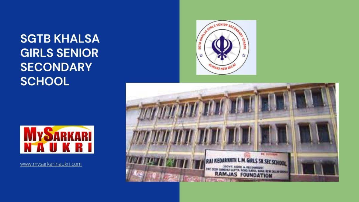 SGTB Khalsa Girls Senior Secondary School Recruitment - MySarkariNaukri En