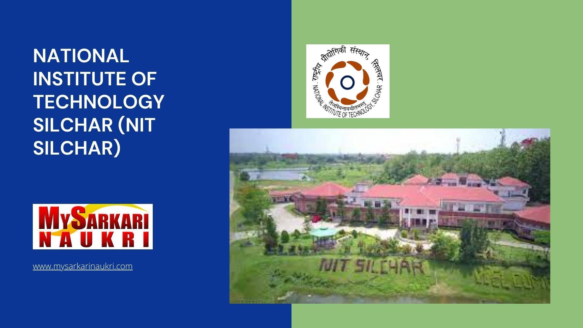 National Institute of Technology Silchar (NIT Silchar) Recruitment - MySarkariNaukri En