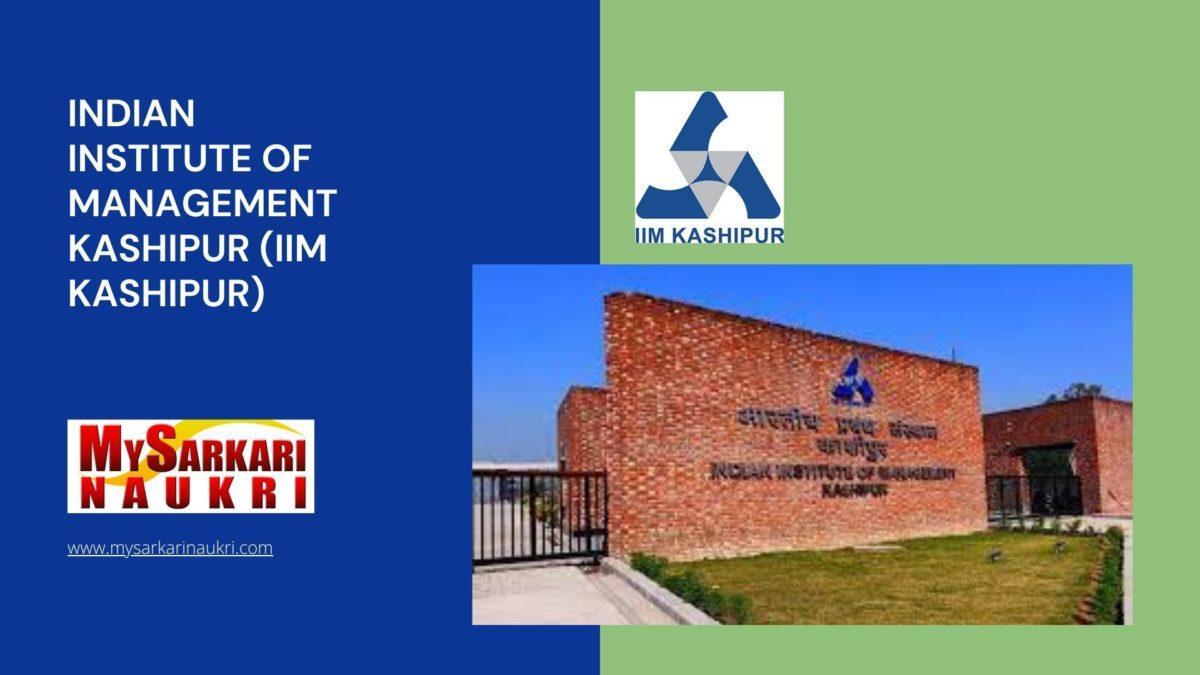 Indian Institute of Management Kashipur (IIM Kashipur) Recruitment - MySarkariNaukri En