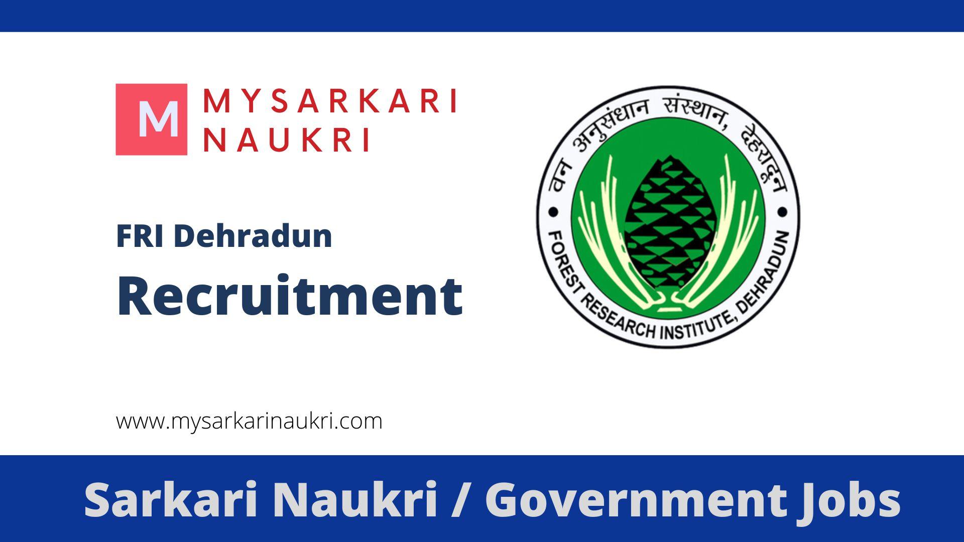 Forest Research Institute (FRI) Dehradun Recruitment - MySarkariNaukri En