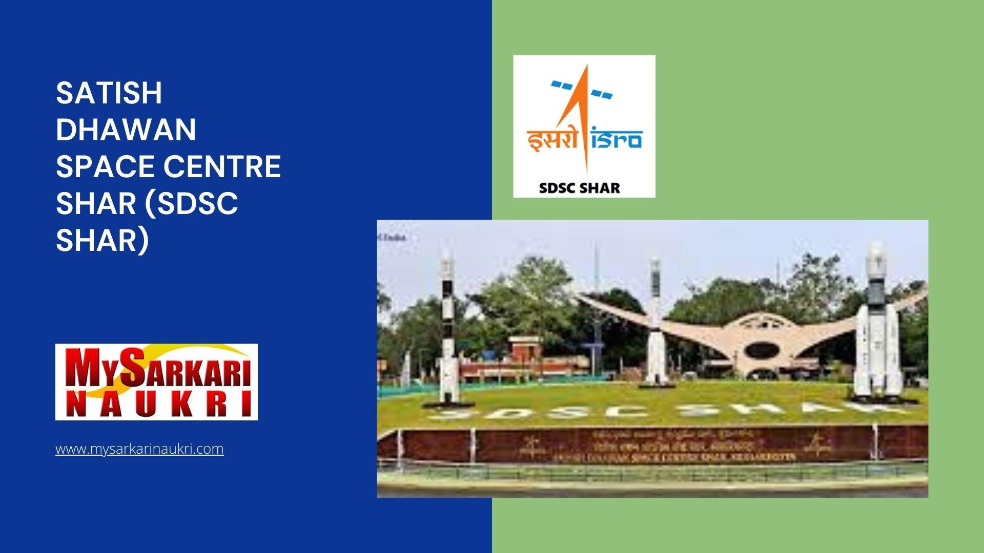 Satish Dhawan Space Centre SHAR (SDSC SHAR) Recruitment ...