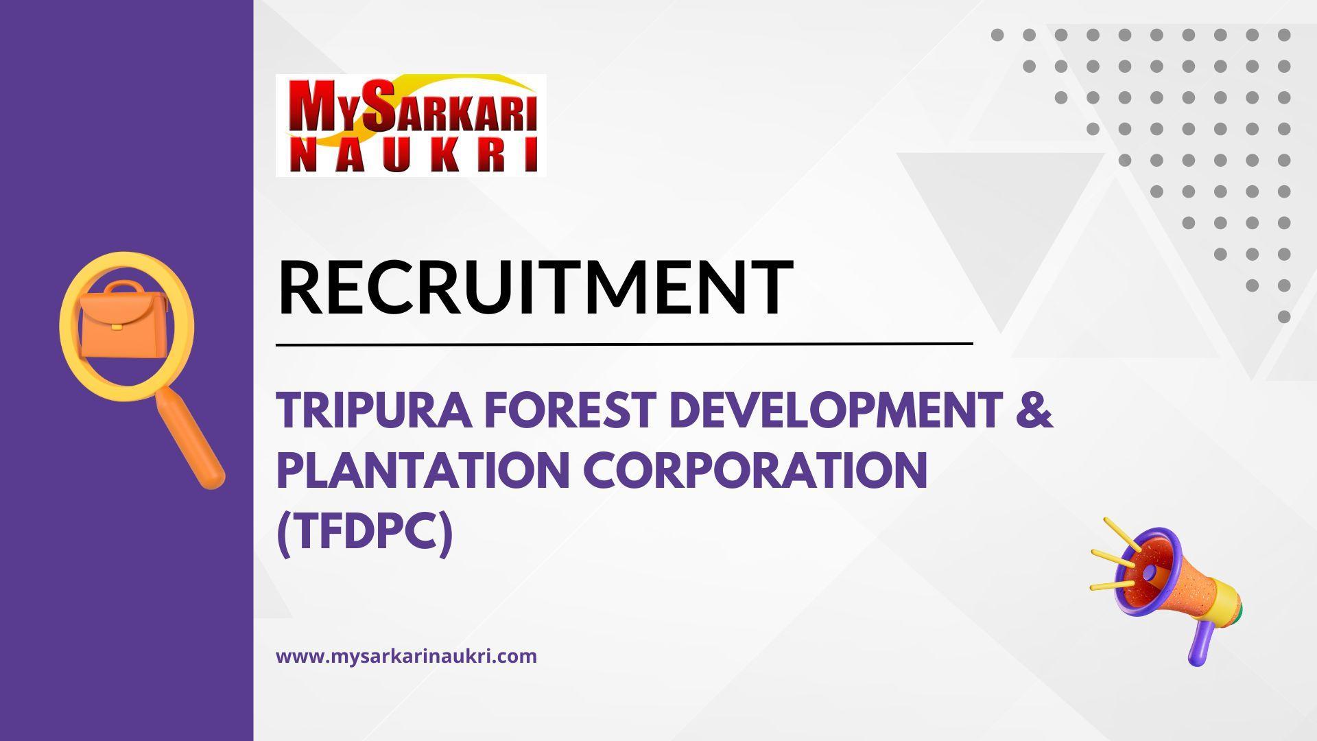 Tripura Forest Development & Plantation Corporation (TFDPC) Recruitment ...