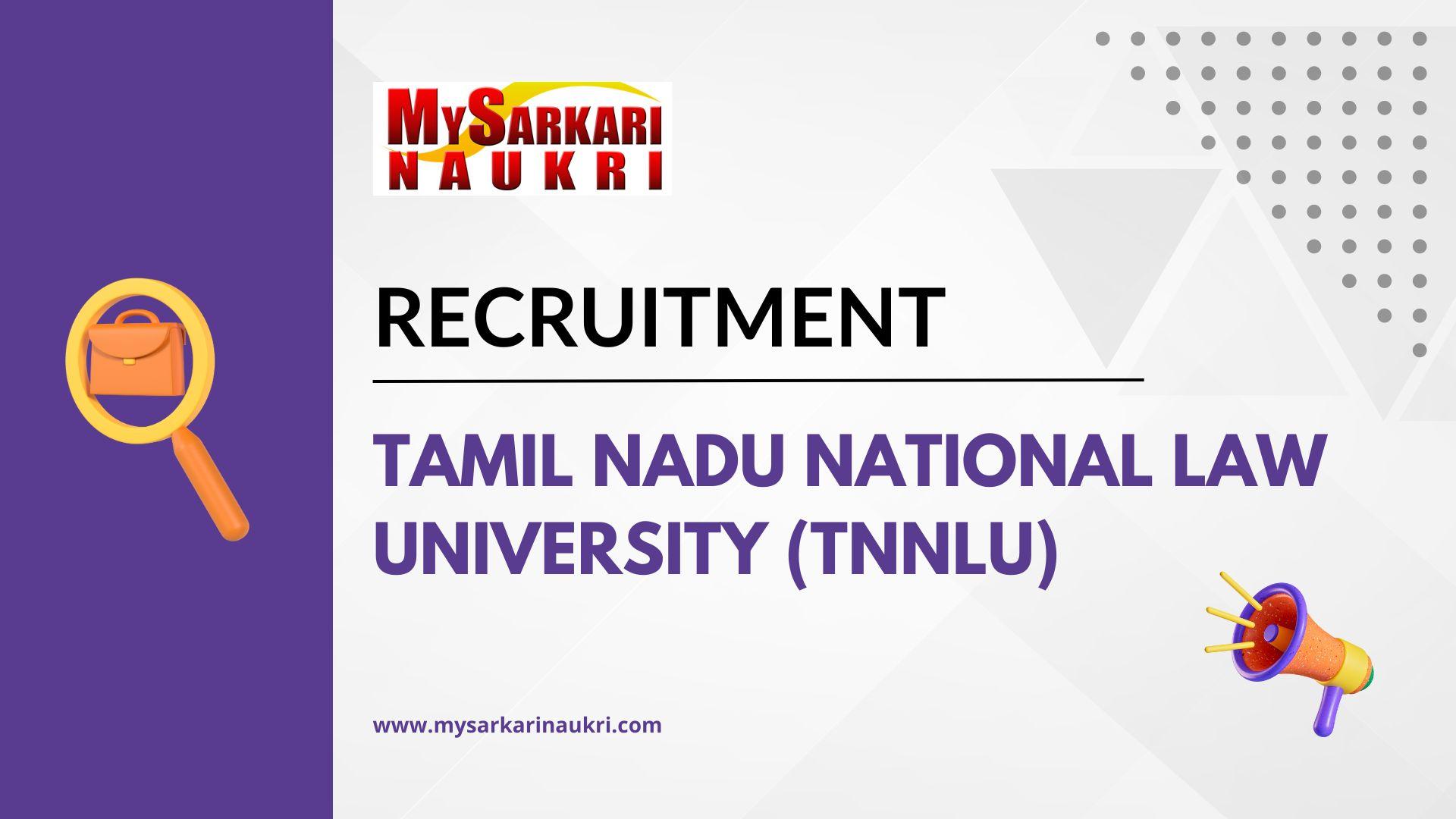 Tamil Nadu National Law University (TNNLU) Recruitment - MySarkariNaukri En