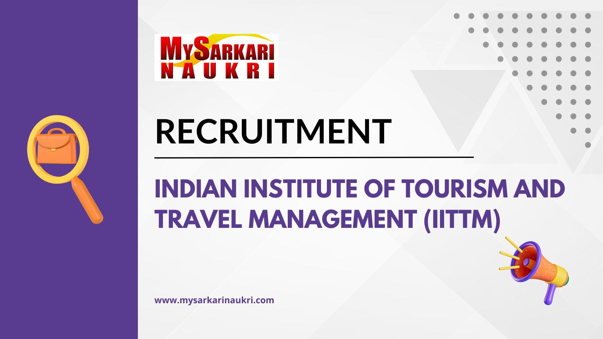 Indian Institute of Tourism and Travel Management (IITTM) Recruitment ...